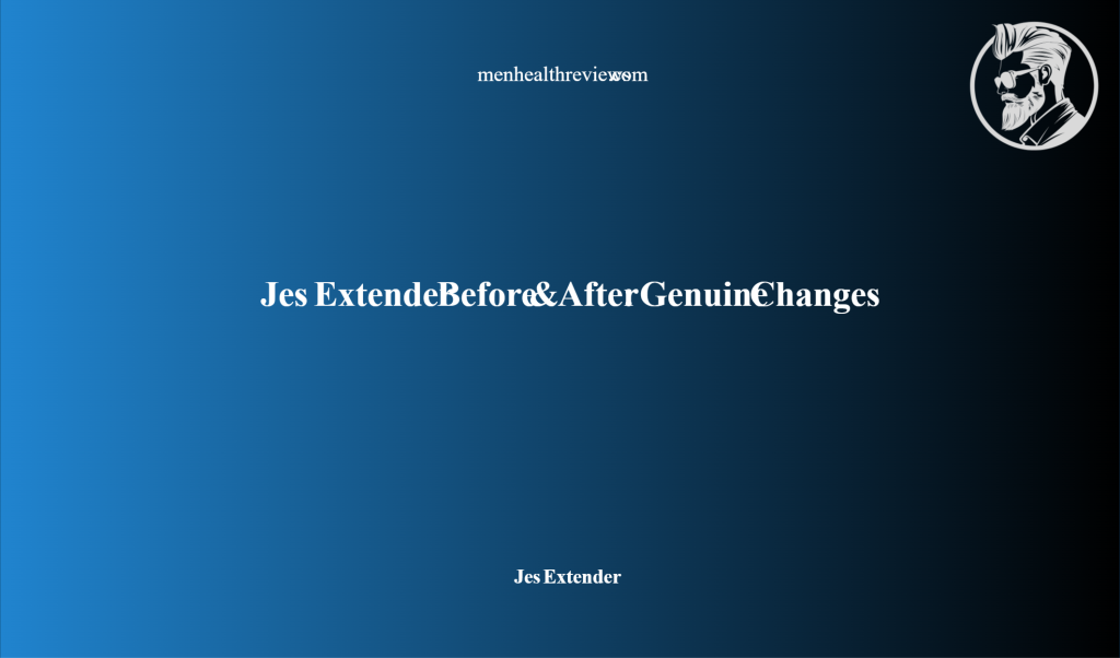 Jes Extender Before & After: Genuine Changes