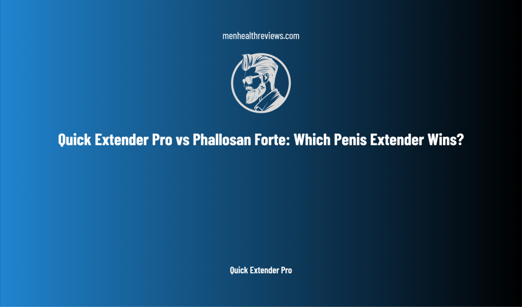 Quick Extender Pro vs Phallosan Forte: Which Penis Extender Wins?